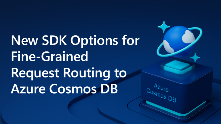New SDK Options for Fine-Grained Request Routing to Azure Cosmos DB - Azure Cosmos DB Blog