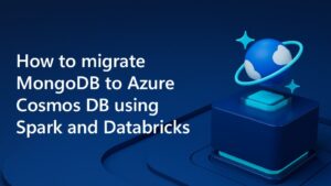 How to migrate MongoDB to Azure Cosmos DB for MongoDB using Spark and Databricks - Azure Cosmos ...