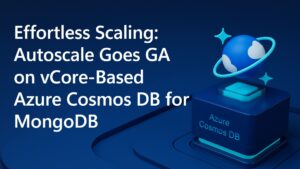 Effortless Scaling: Autoscale goes GA on vCore-based Azure Cosmos DB ...