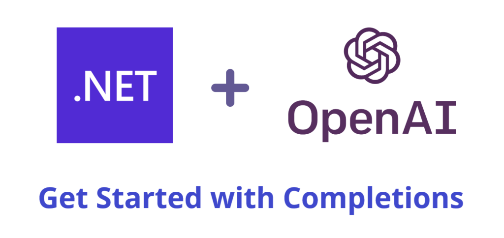 使用 .NET 开始 OpenAI Completions | .NET中文官方博客