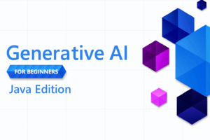 Generative AI for Beginners - Java Edition launched - Microsoft for Java Developers